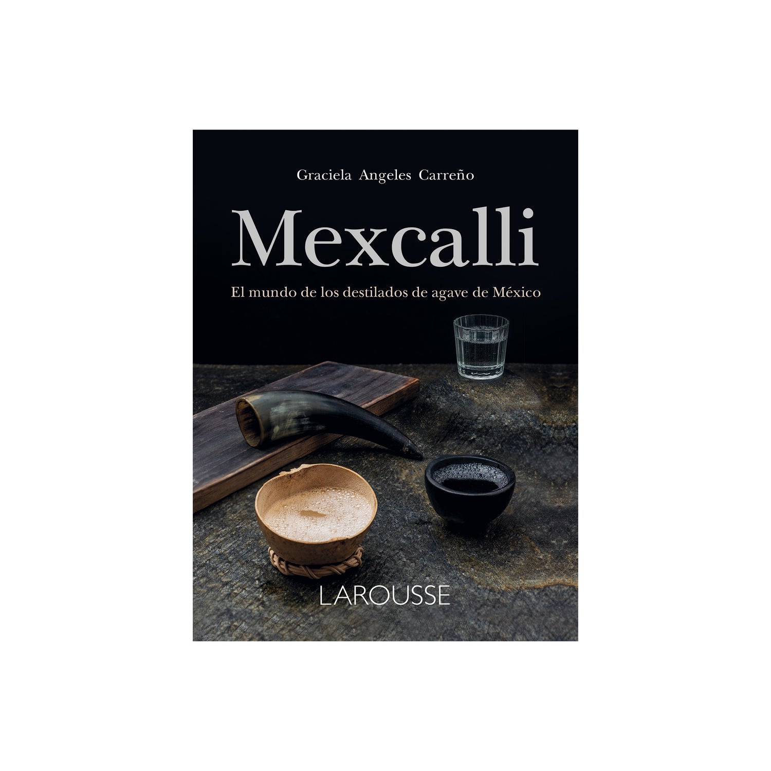 MEXCALLI, El mundo de los destilados de agave en México / Graciela Ang ...